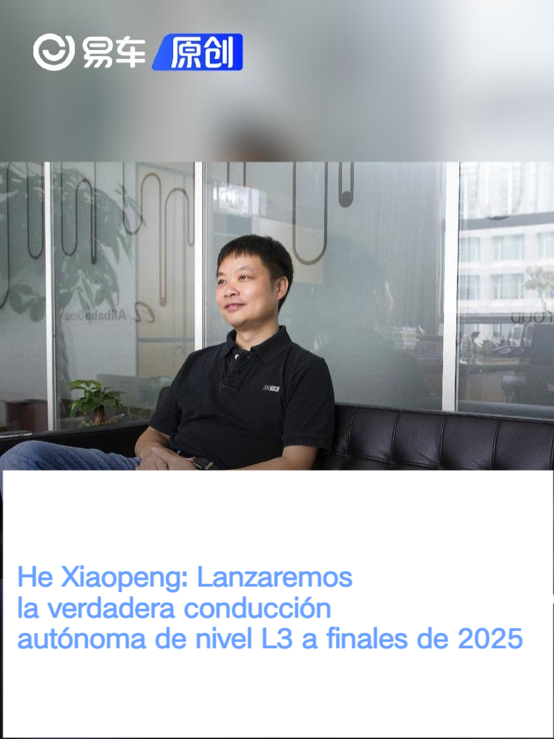 He Xiaopeng: Lanzaremos la verdadera conducción autónoma de nivel L3 a finales de 2025 y ...