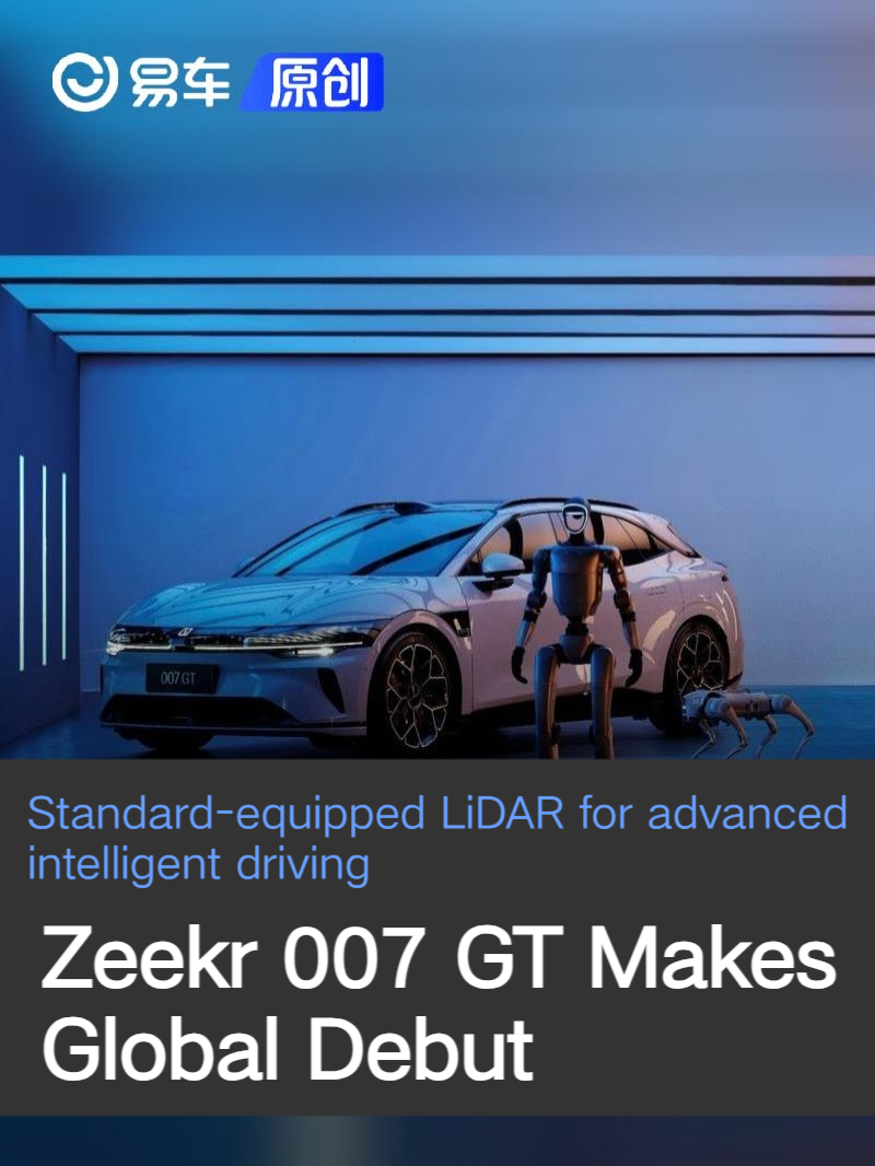 Zeekr 007 GT Makes Global Debut with Standard Lidar and Advanced Intelligent Driving | BitAuto UK